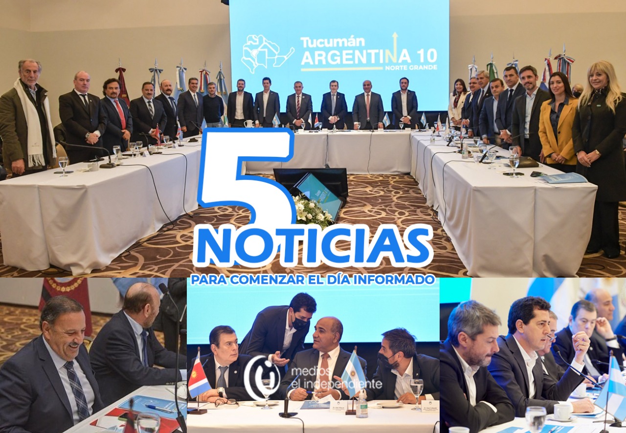 Estas son las 5 noticias más relevantes para comenzar el día informado