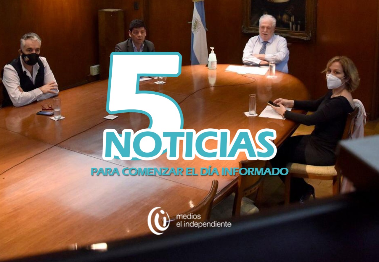 Las 5 Noticias para comenzar el día informado