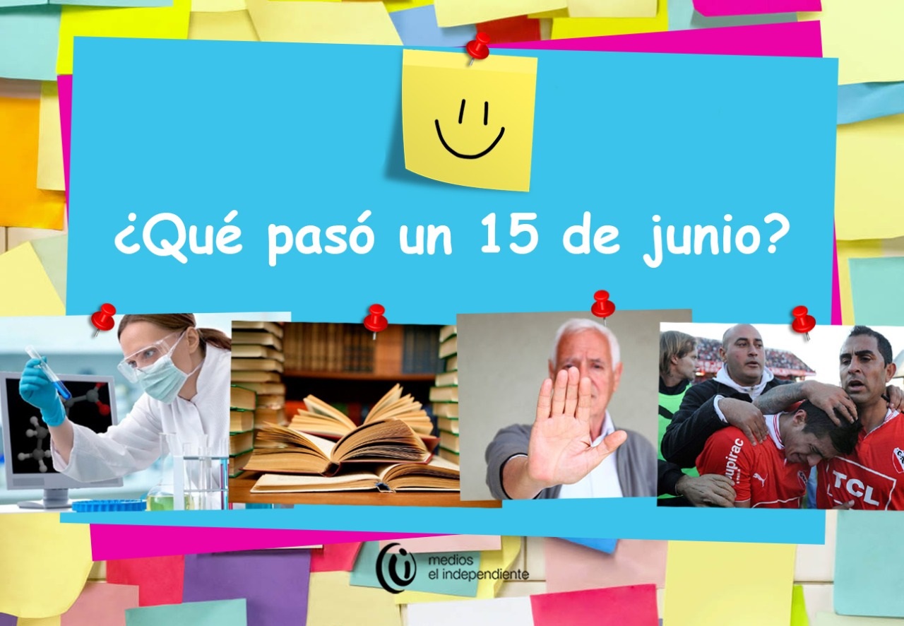 Efemérides de hoy: qué pasó un 15 de junio