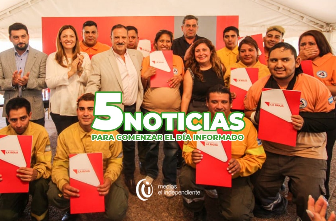 Estas son las 5 noticias más relevantes para comenzar el día informado