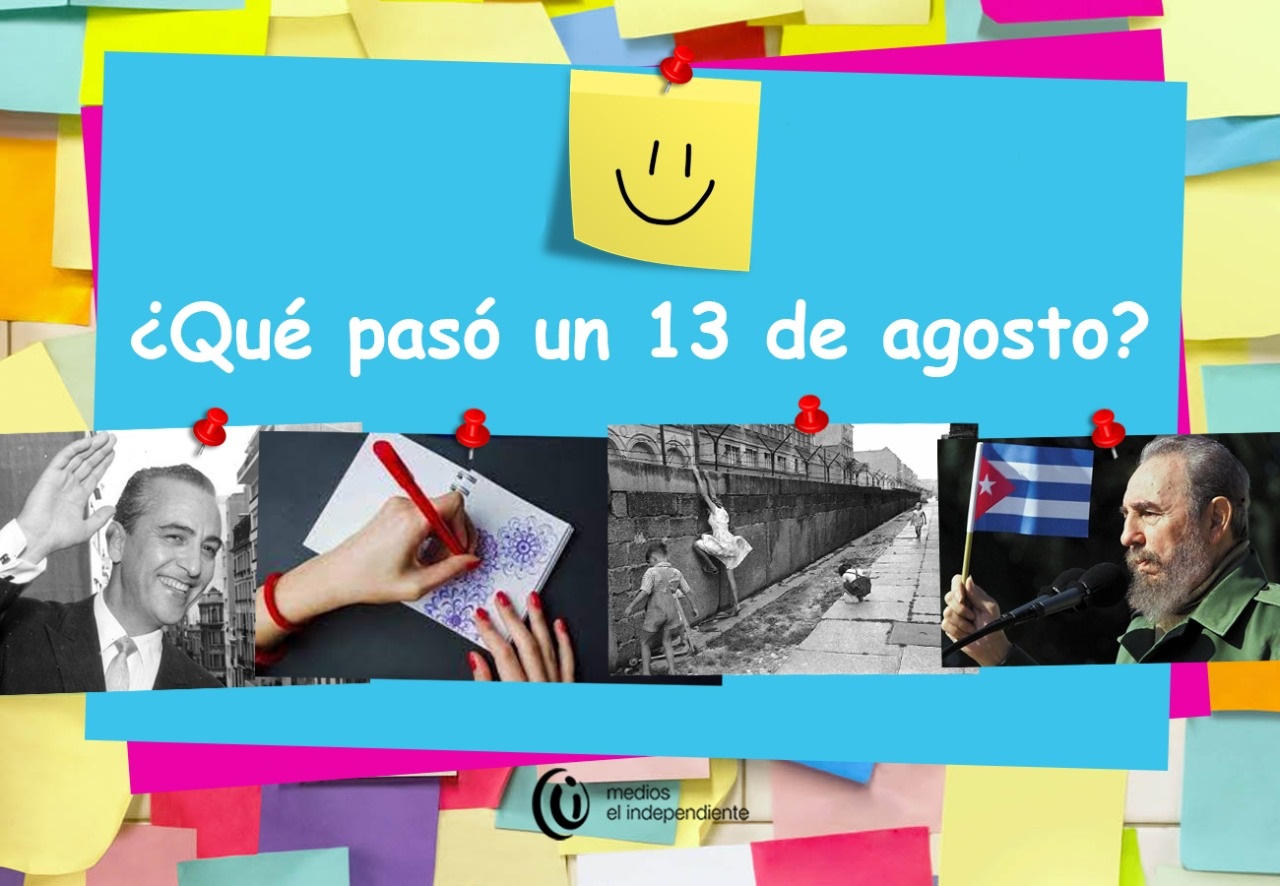 Efemérides de hoy: qué pasó un 13 de agosto