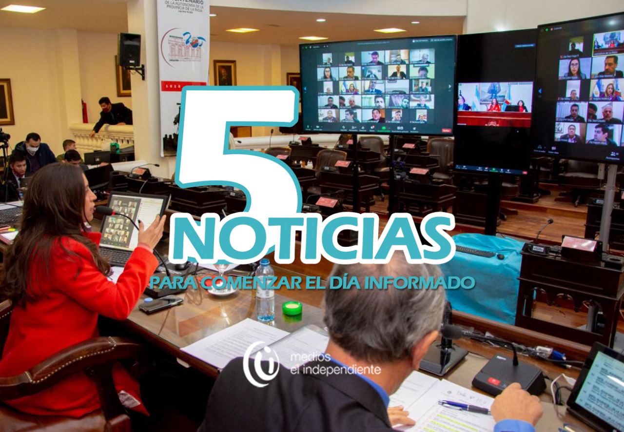 Las 5 Noticias para comenzar el día informado