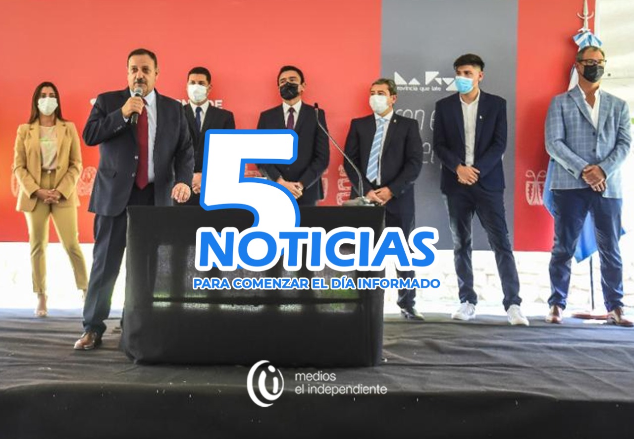 Estas son las 5 noticias más relevantes para comenzar el día informado