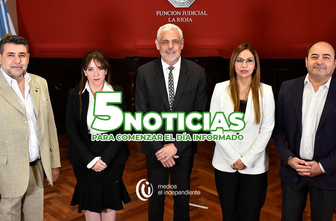 Estas son las 5 noticias más relevantes para comenzar el día informado